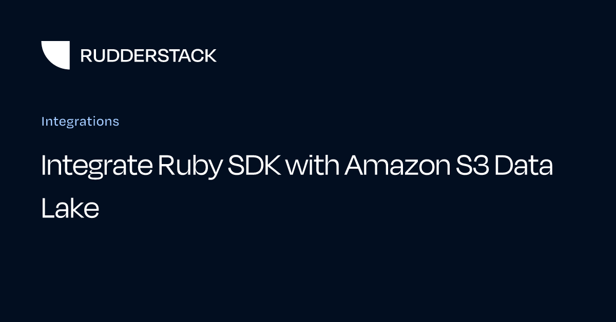 Integrate Ruby SDK with Amazon S3 Data Lake