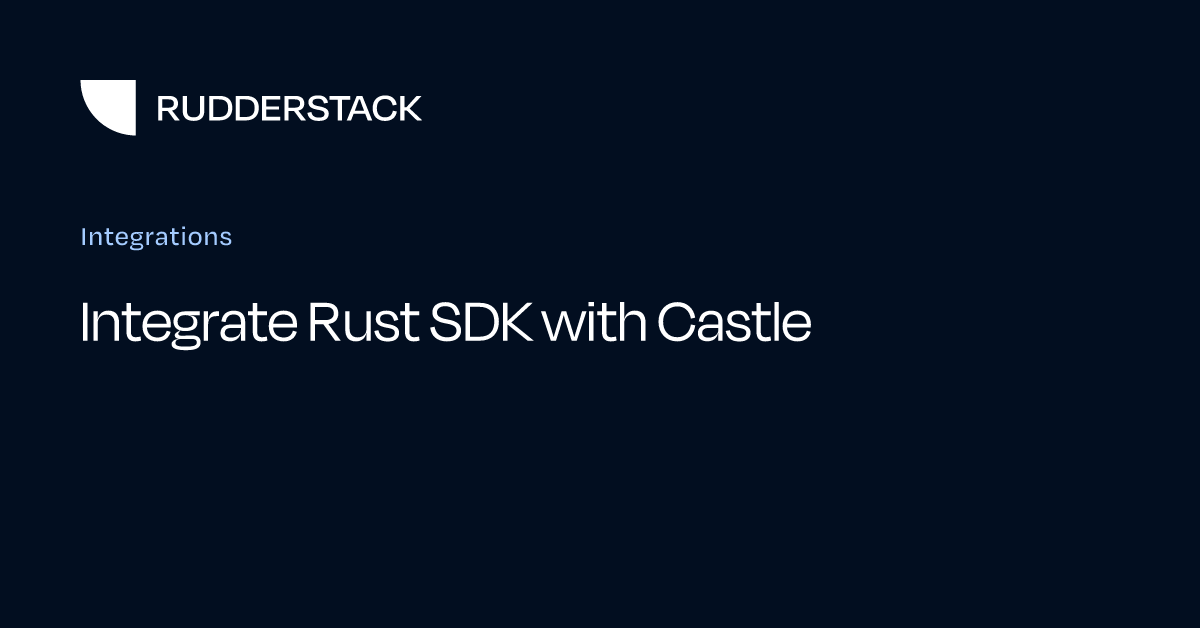 Integrate Rust SDK with Castle