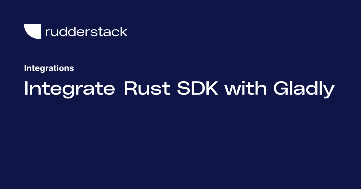 Integrate Rust SDK with Gladly