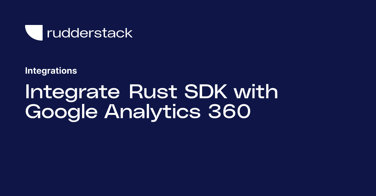 Integrate Rust SDK with Google Analytics 360