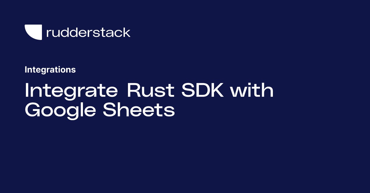 Integrate Rust SDK with Google Sheets