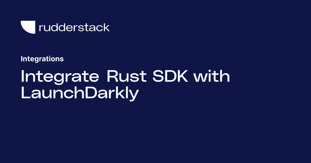 Integrate Rust SDK with LaunchDarkly