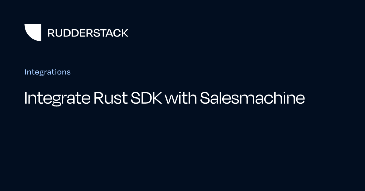 Integrate Rust SDK with Salesmachine