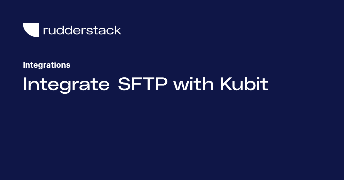 Integrate SFTP with Kubit