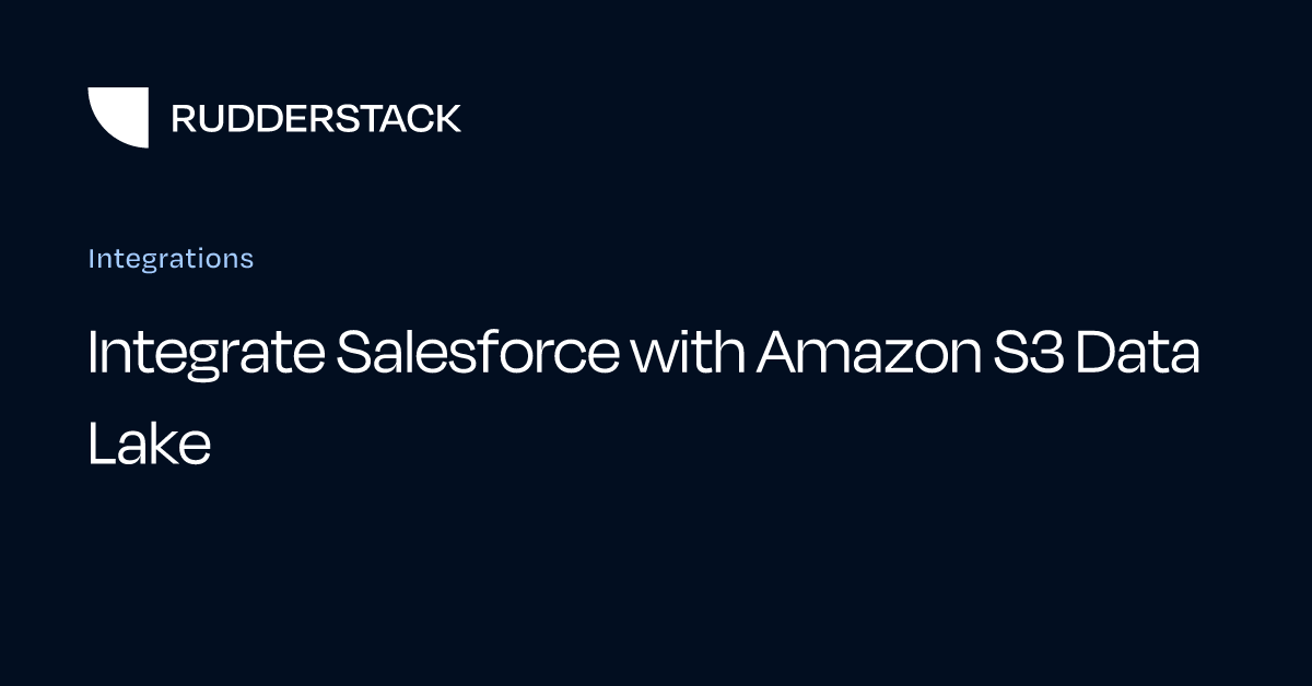 Integrate Salesforce with Amazon S3 Data Lake
