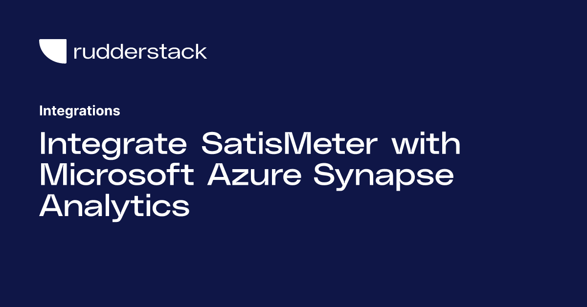 Integrate SatisMeter with Microsoft Azure Synapse Analytics