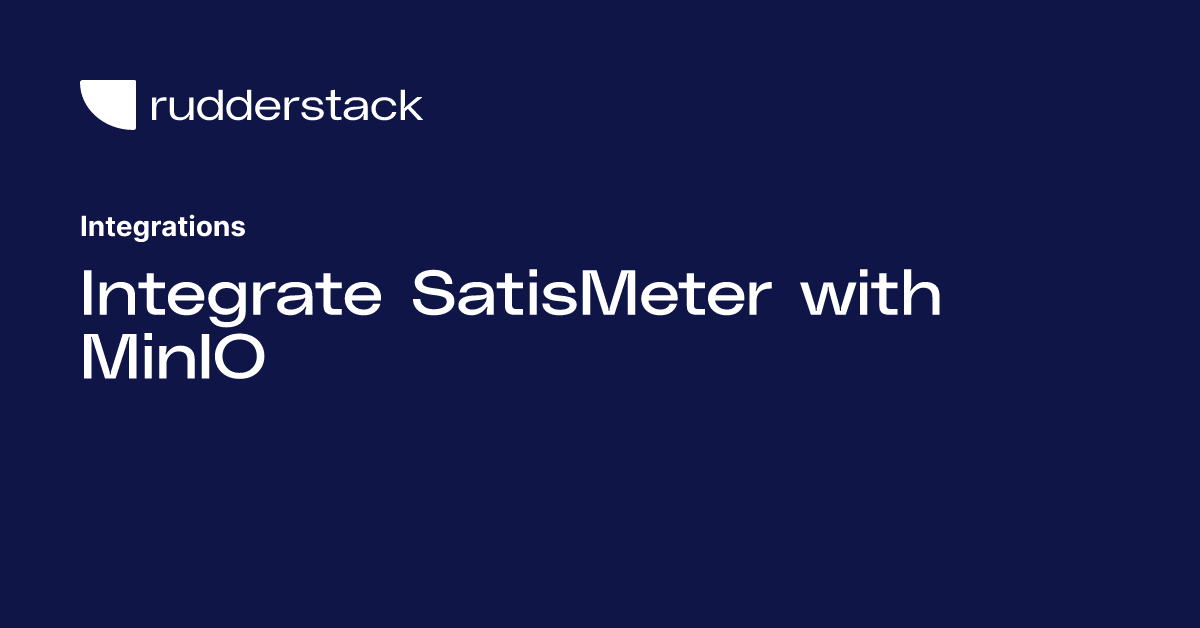 Integrate SatisMeter with MinIO