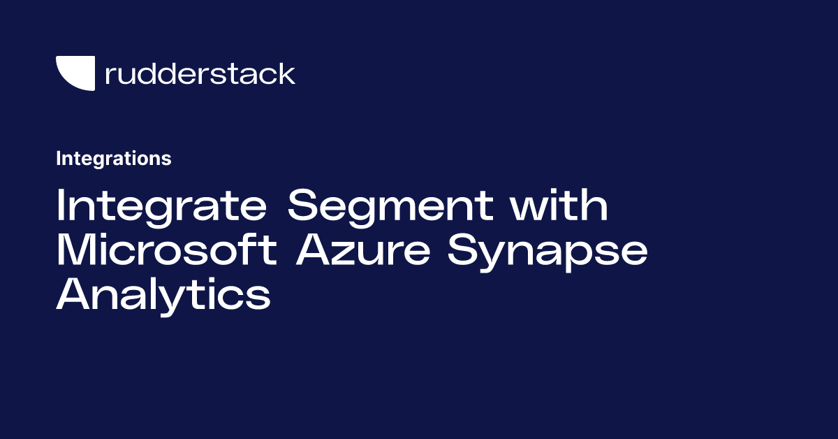 Integrate Segment With Microsoft Azure Synapse Analytics
