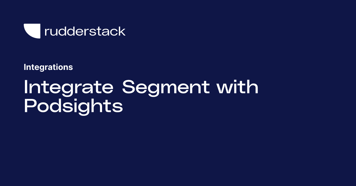 Integrate Segment with Podsights