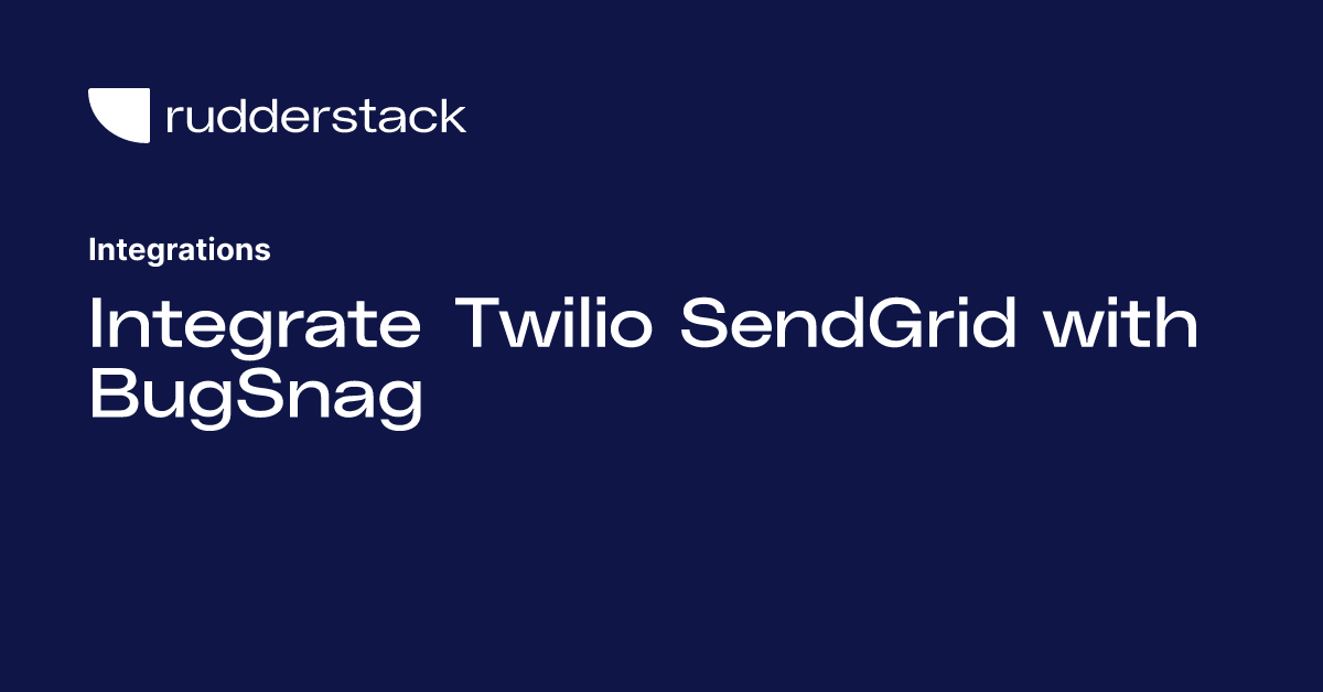 Integrate Twilio SendGrid with BugSnag