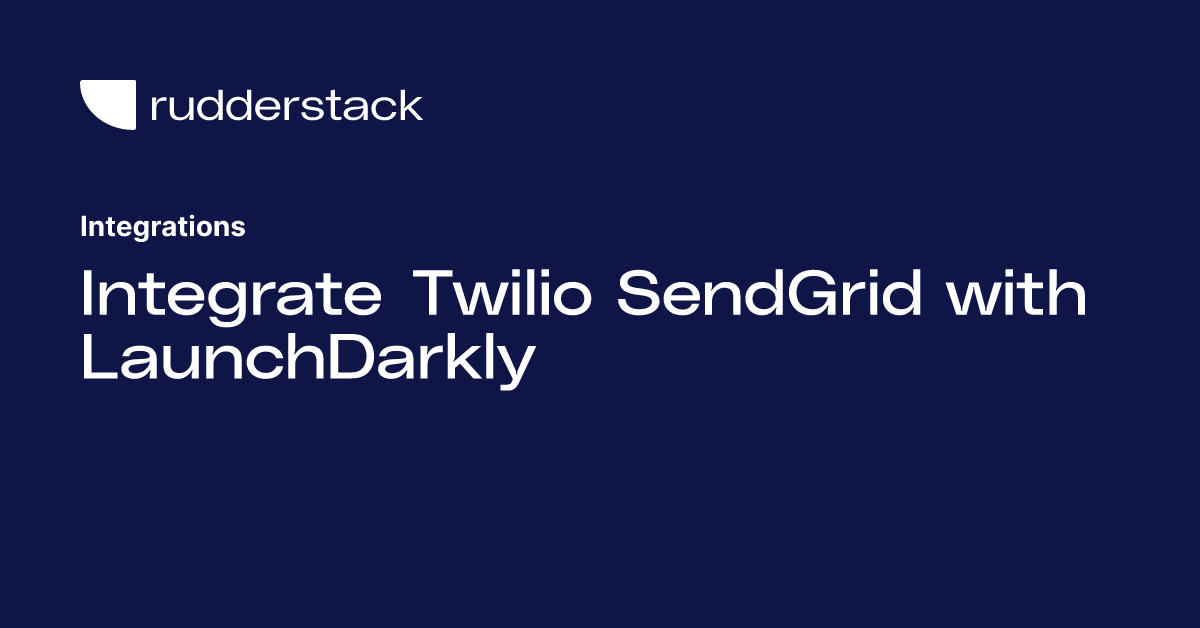 Integrate Twilio SendGrid with LaunchDarkly