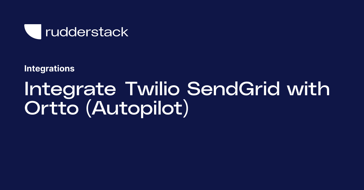 Integrate Twilio SendGrid with Ortto (Autopilot)