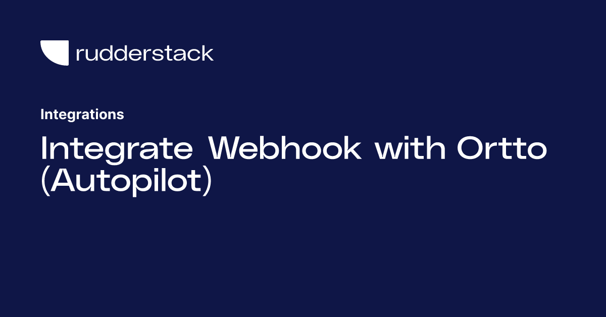 Integrate Webhook with Ortto (Autopilot)