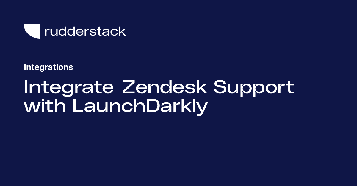 Integrate Zendesk Support with LaunchDarkly