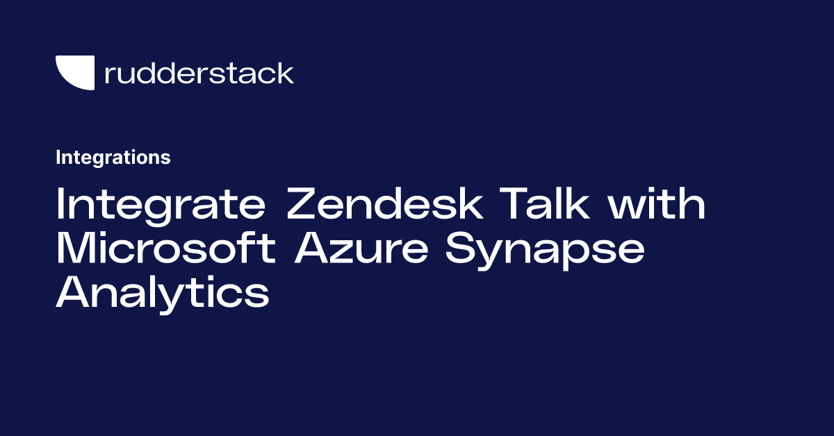 Integrate Zendesk Talk with Microsoft Azure Synapse Analytics