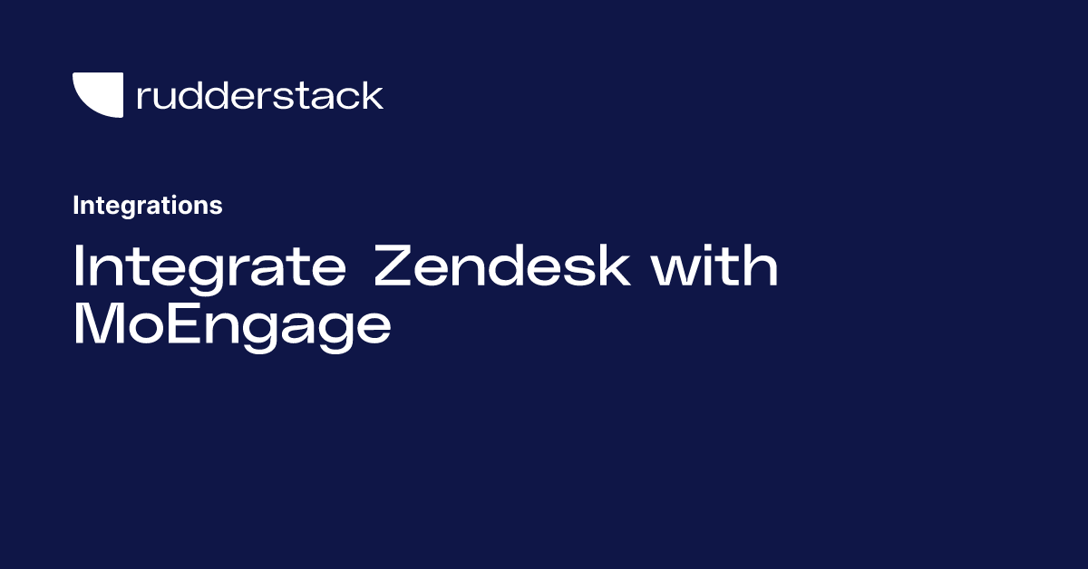 Integrate Zendesk with MoEngage