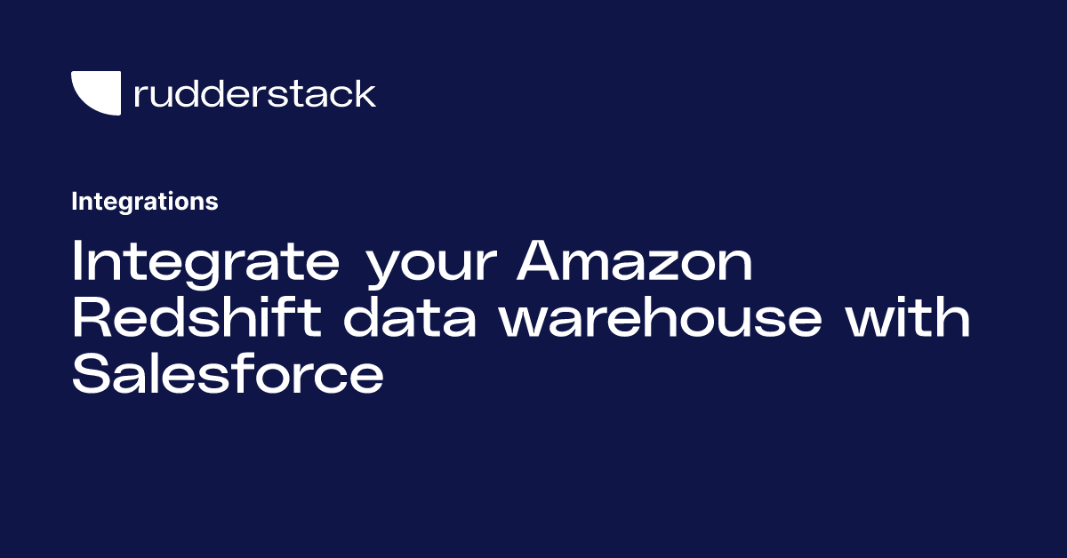 Integrate your Amazon Redshift data warehouse with Salesforce