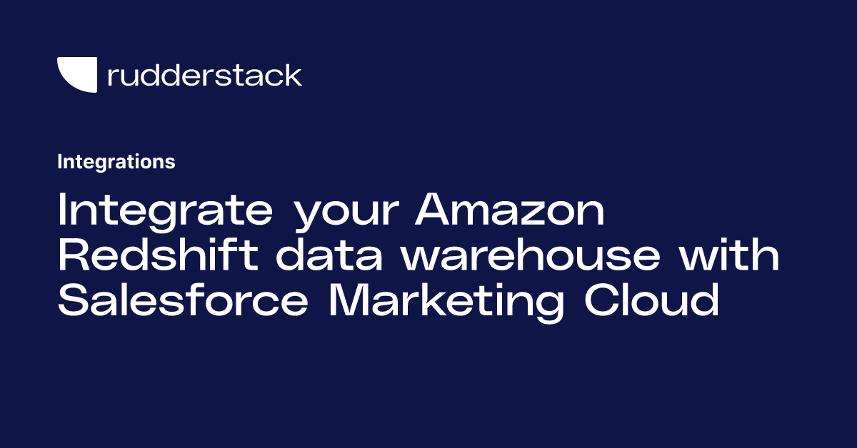 Integrate your Amazon Redshift data warehouse with Salesforce Marketing Cloud