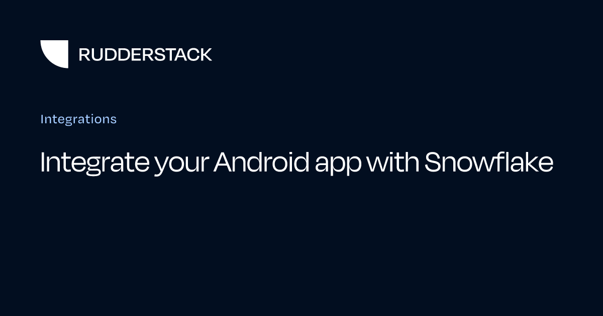 Integrate your Android app with Snowflake