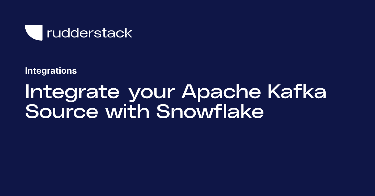 Integrate your Apache Kafka Source with Snowflake