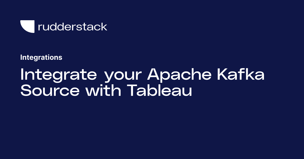 Integrate your Apache Kafka Source with Tableau