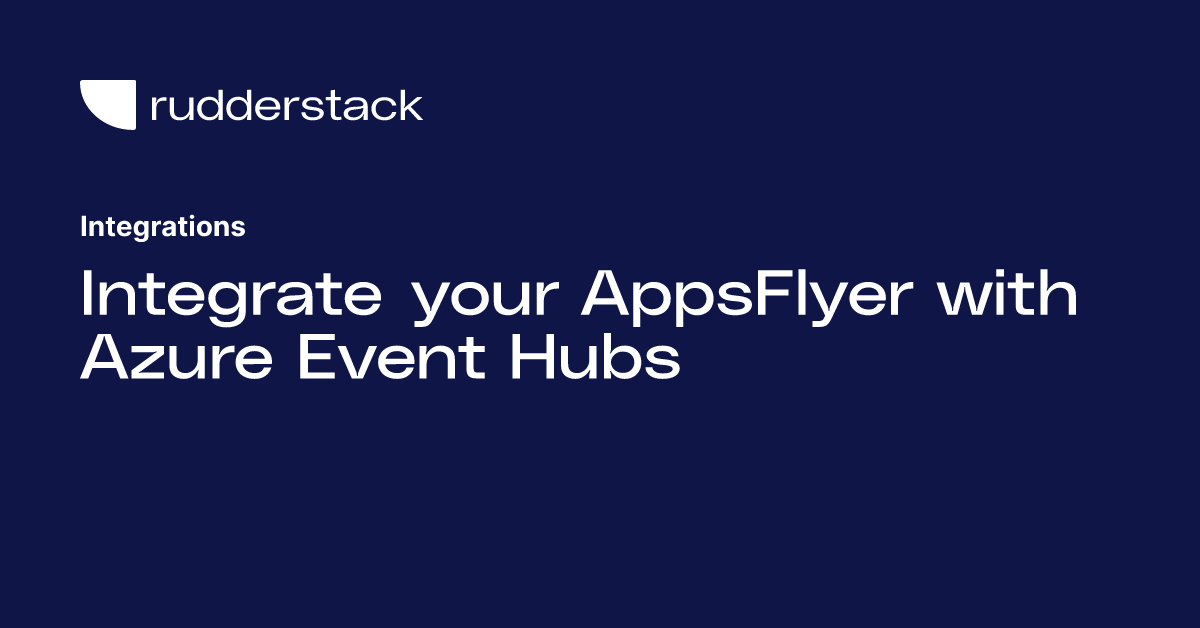Integrate your AppsFlyer with Azure Event Hubs