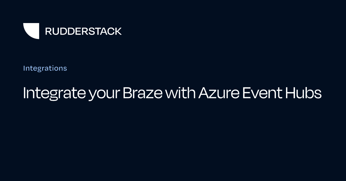Integrate your Braze with Azure Event Hubs