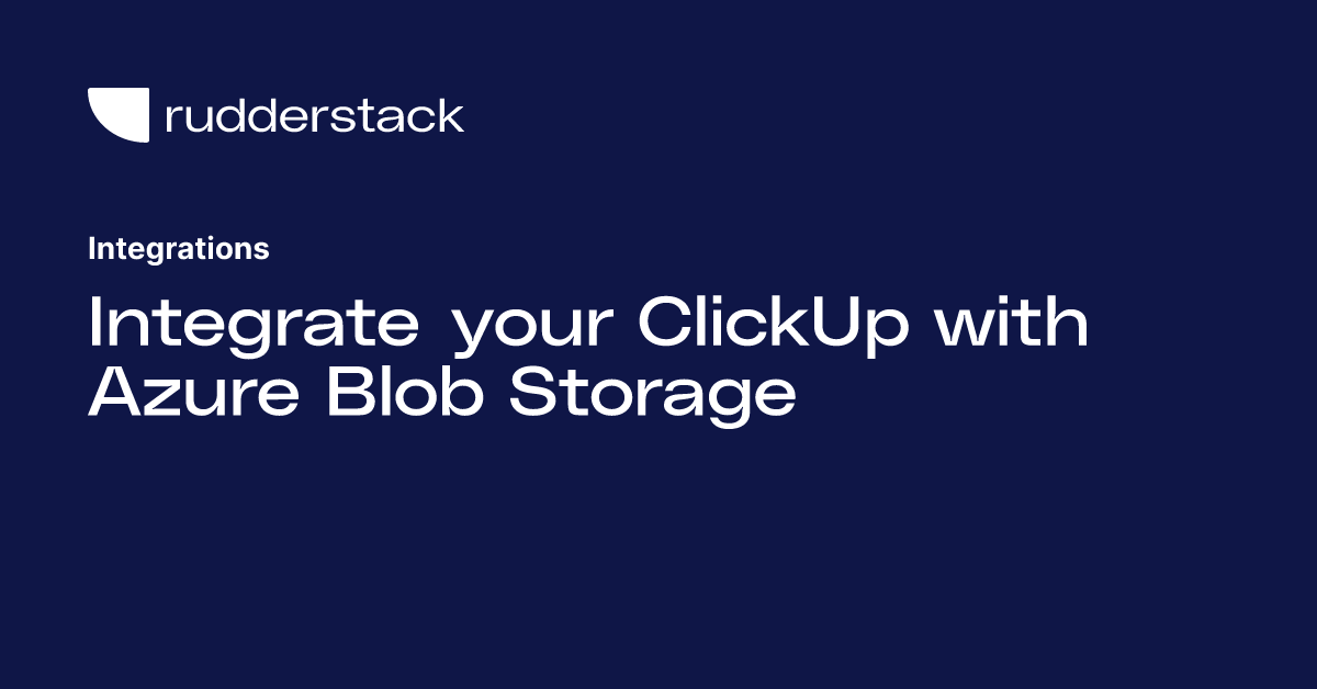 Integrate Your Clickup With Azure Blob Storage