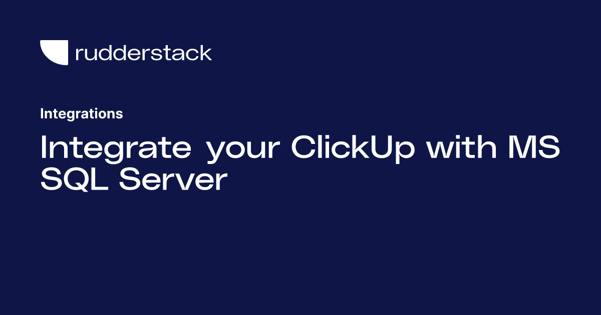 Integrate Your Clickup With Ms Sql Server
