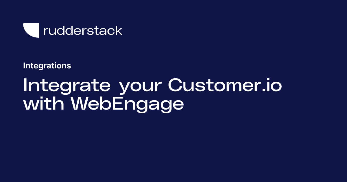 Integrate your Customer.io with WebEngage