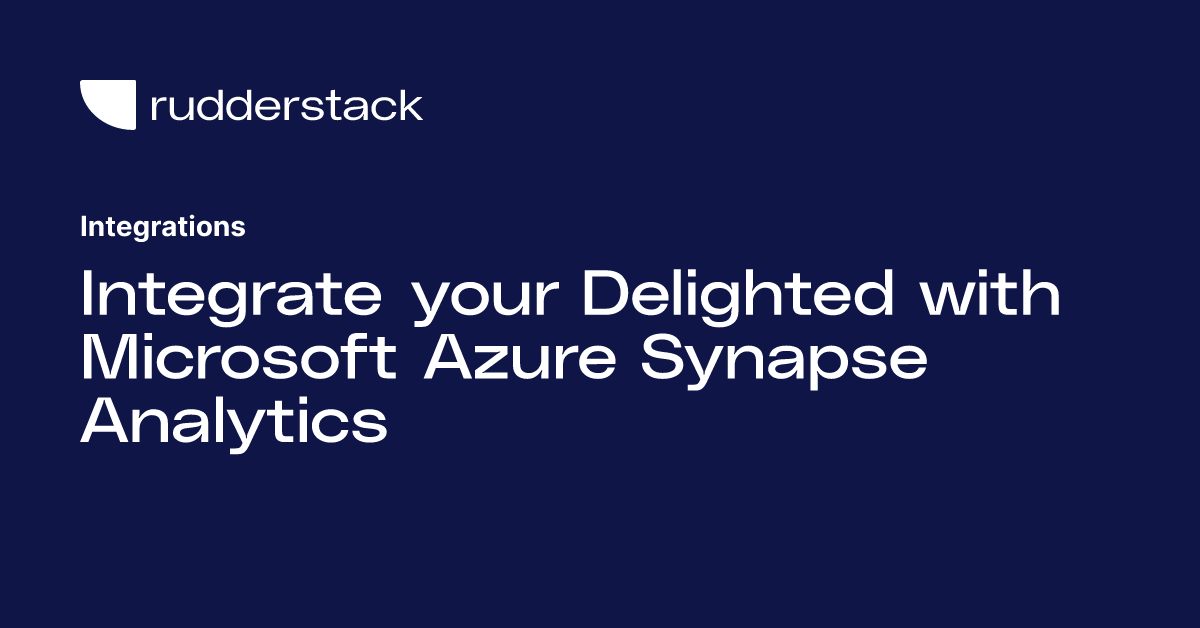 Integrate your Delighted with Microsoft Azure Synapse Analytics