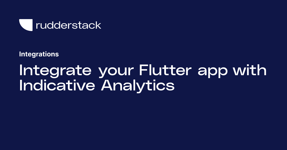 Integrate your Flutter app with Indicative Analytics