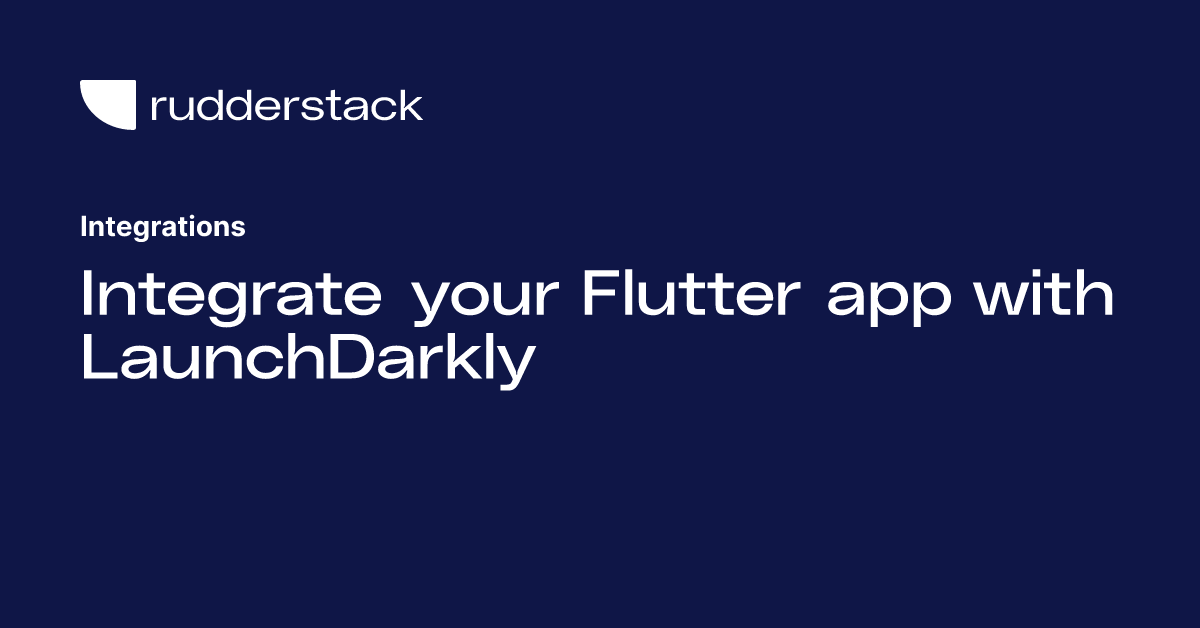 Integrate your Flutter app with LaunchDarkly