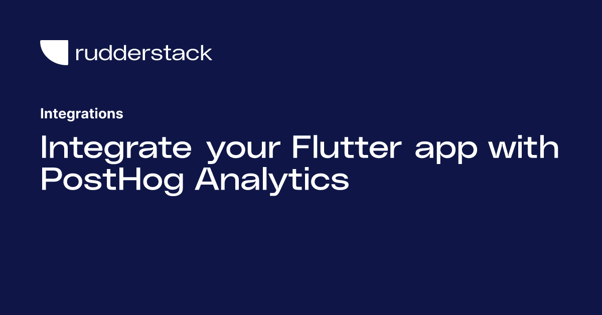 Integrate your Flutter app with PostHog Analytics