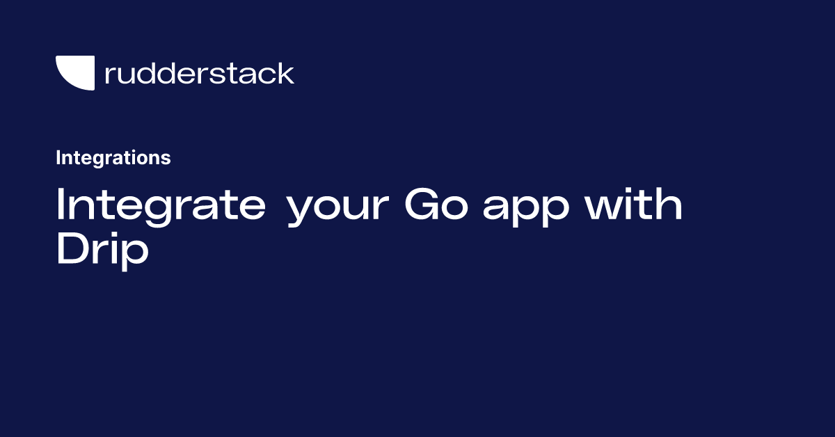Integrate your Go app with Drip