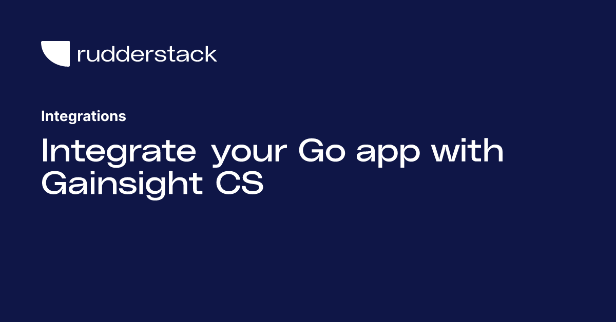 Integrate your Go app with Gainsight CS