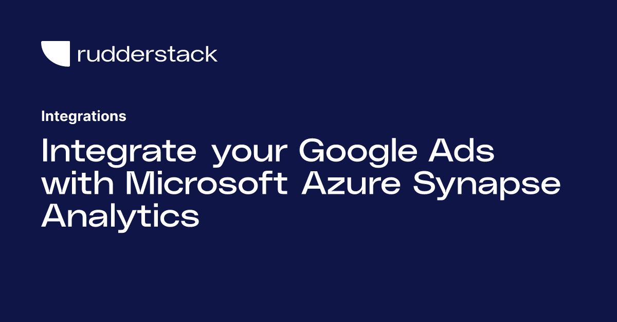 Integrate your Google Ads with Microsoft Azure Synapse Analytics
