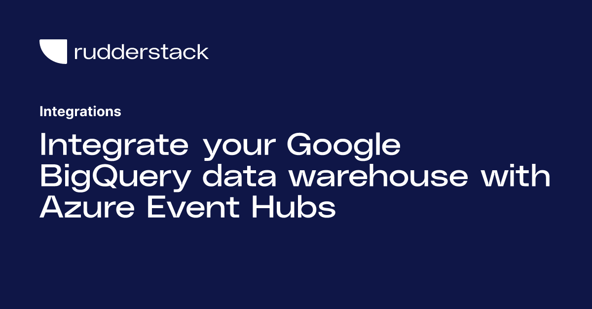 Integrate your Google BigQuery data warehouse with Azure Event Hubs