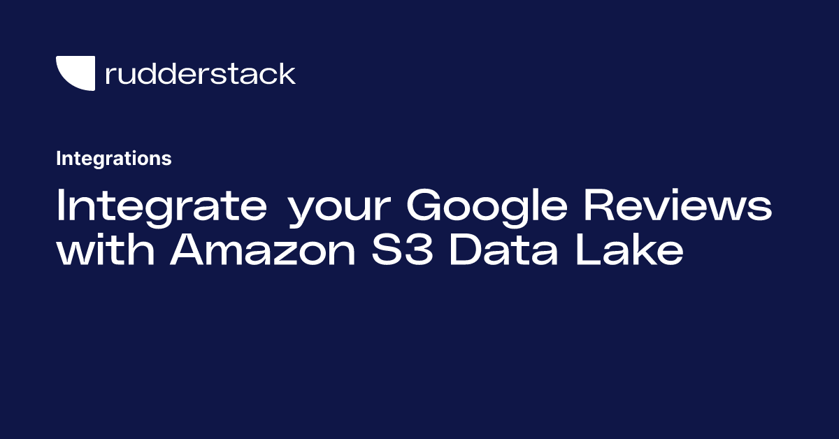 Integrate your Google Reviews with Amazon S3 Data Lake