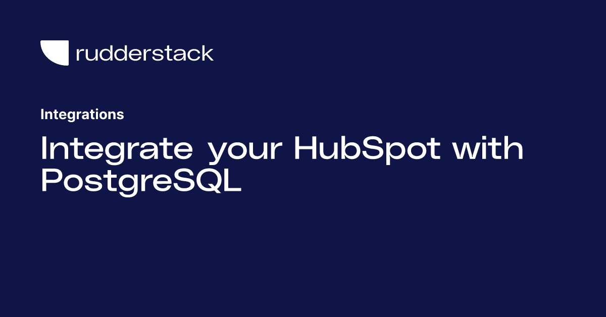 Integrate Your Hubspot With Postgresql
