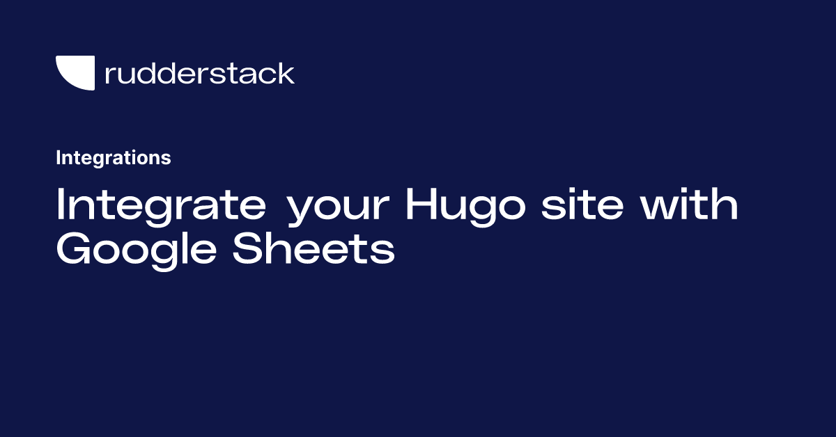 Integrate your Hugo site with Google Sheets