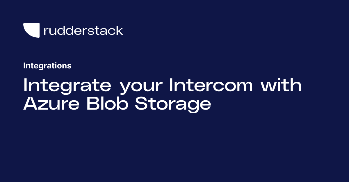 Integrate Your Intercom With Azure Blob Storage