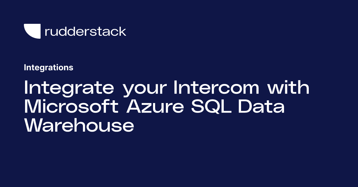 Integrate your Intercom with Microsoft Azure SQL Data Warehouse