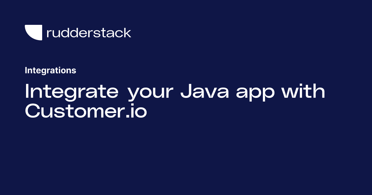 Integrate your Java app with Customer.io