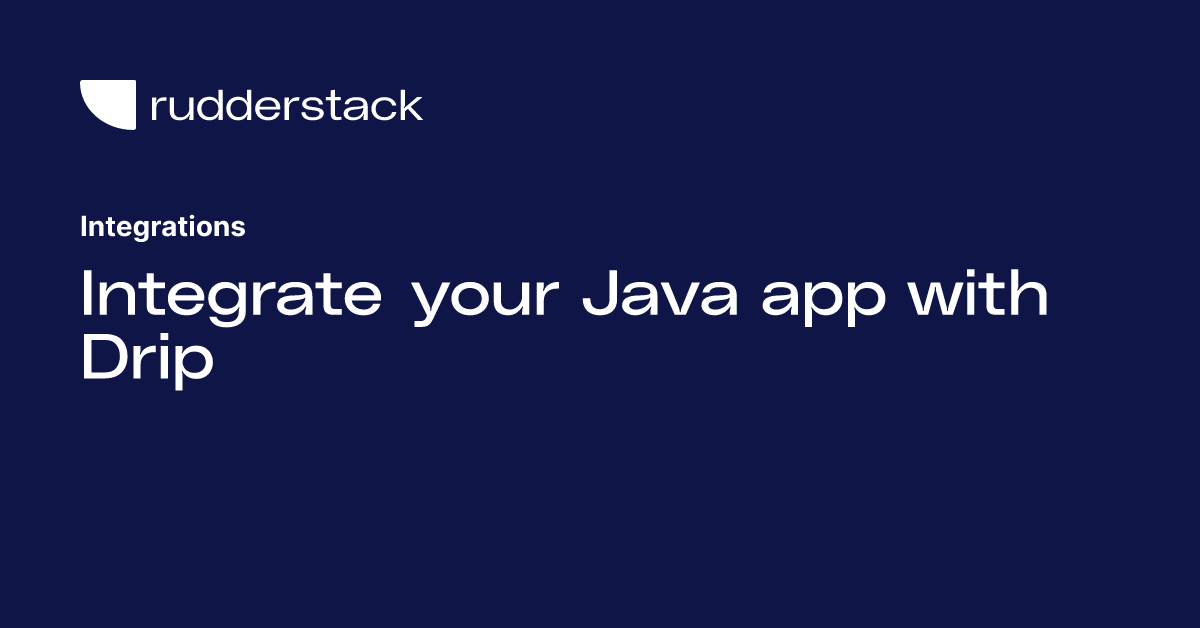 Integrate your Java app with Drip