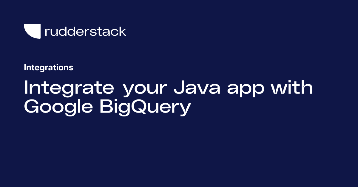 Integrate your Java app with Google BigQuery