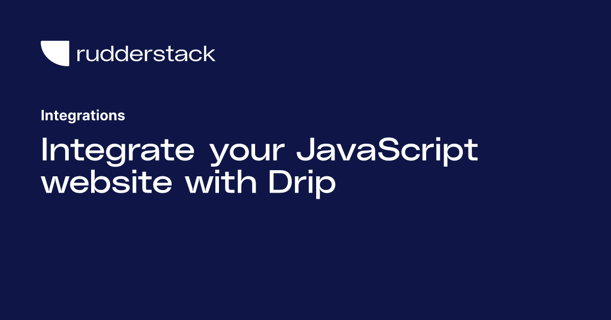 Integrate your JavaScript website with Drip