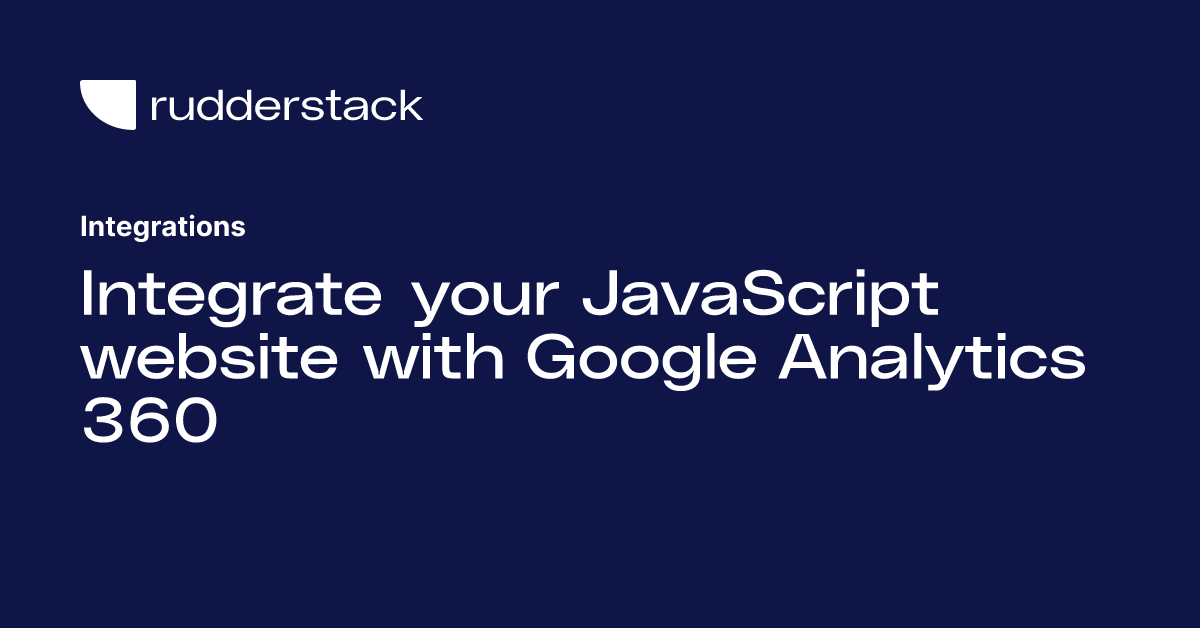 Integrate your JavaScript website with Google Analytics 360