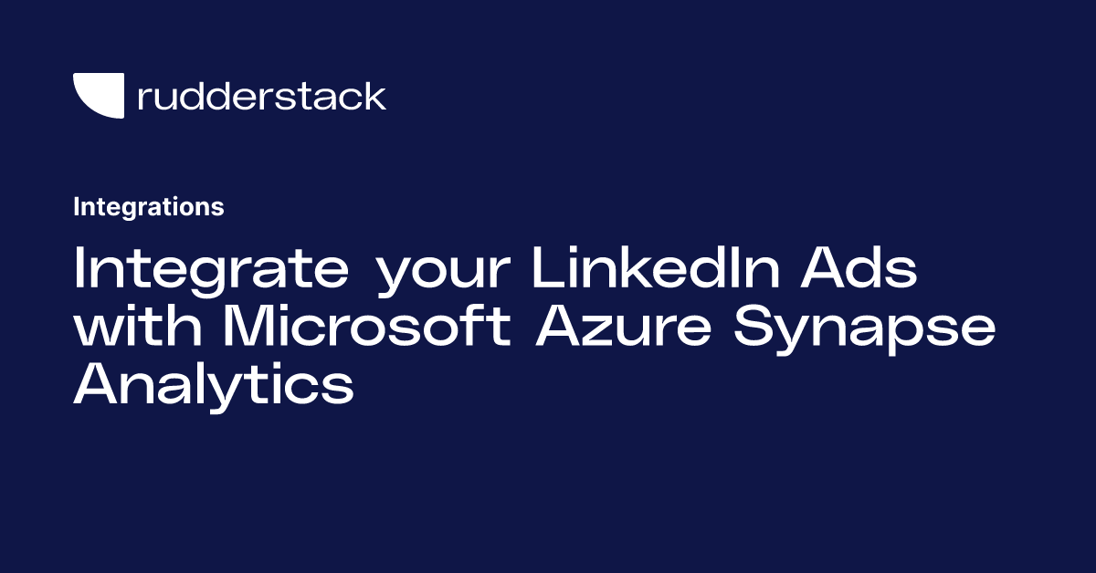 Integrate your LinkedIn Ads with Microsoft Azure Synapse Analytics