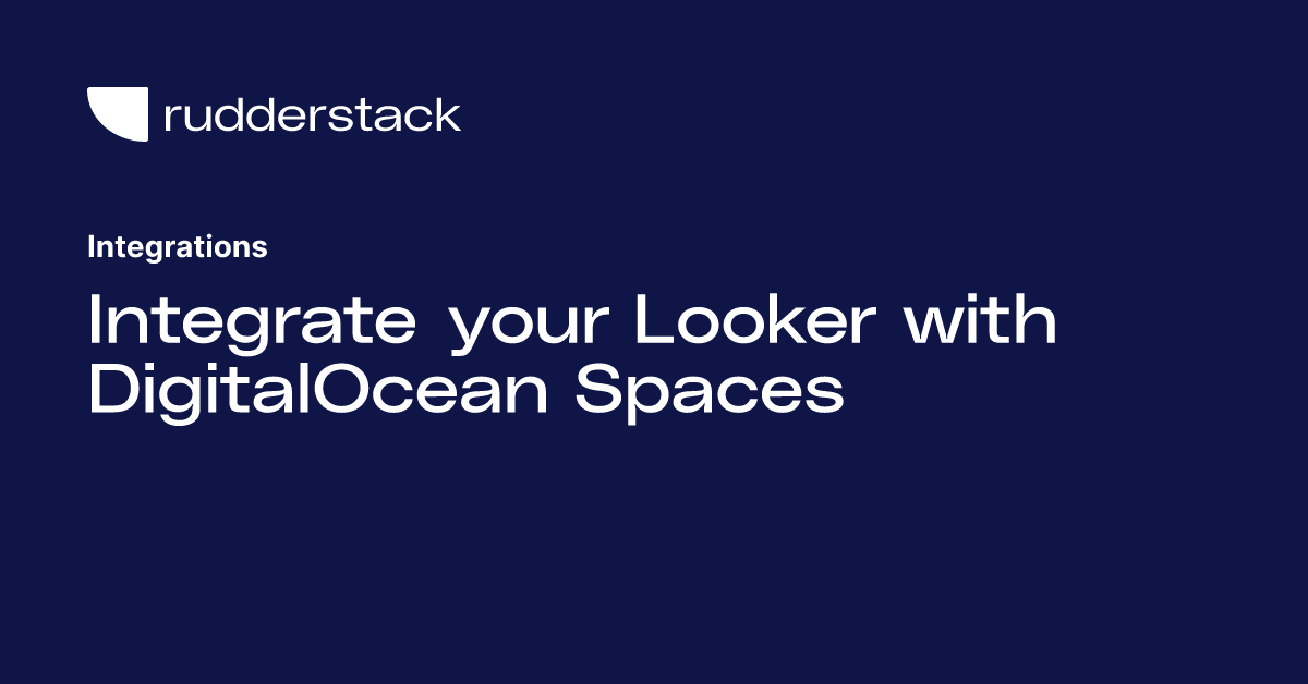 Integrate Your Looker With Digitalocean Spaces